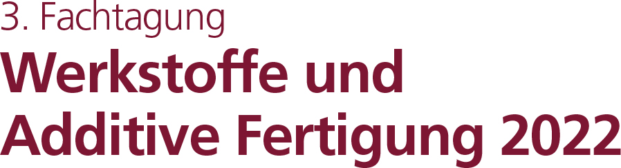 3. Fachtagung Werkstoffe und Additive Fertigung 2022 - Fraunhofer IZFP